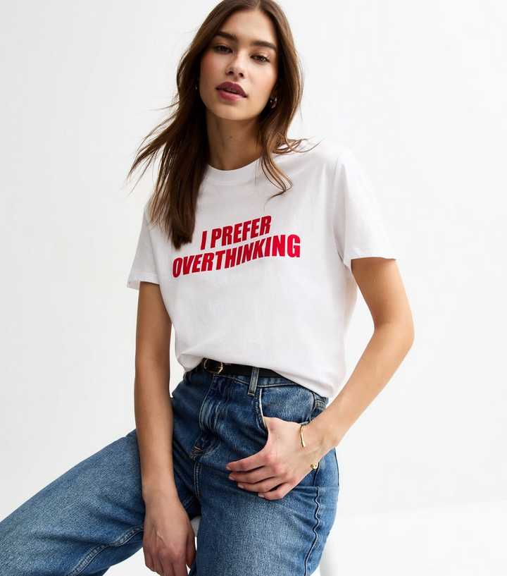White I Prefer Overthinking T-Shirt | New Look